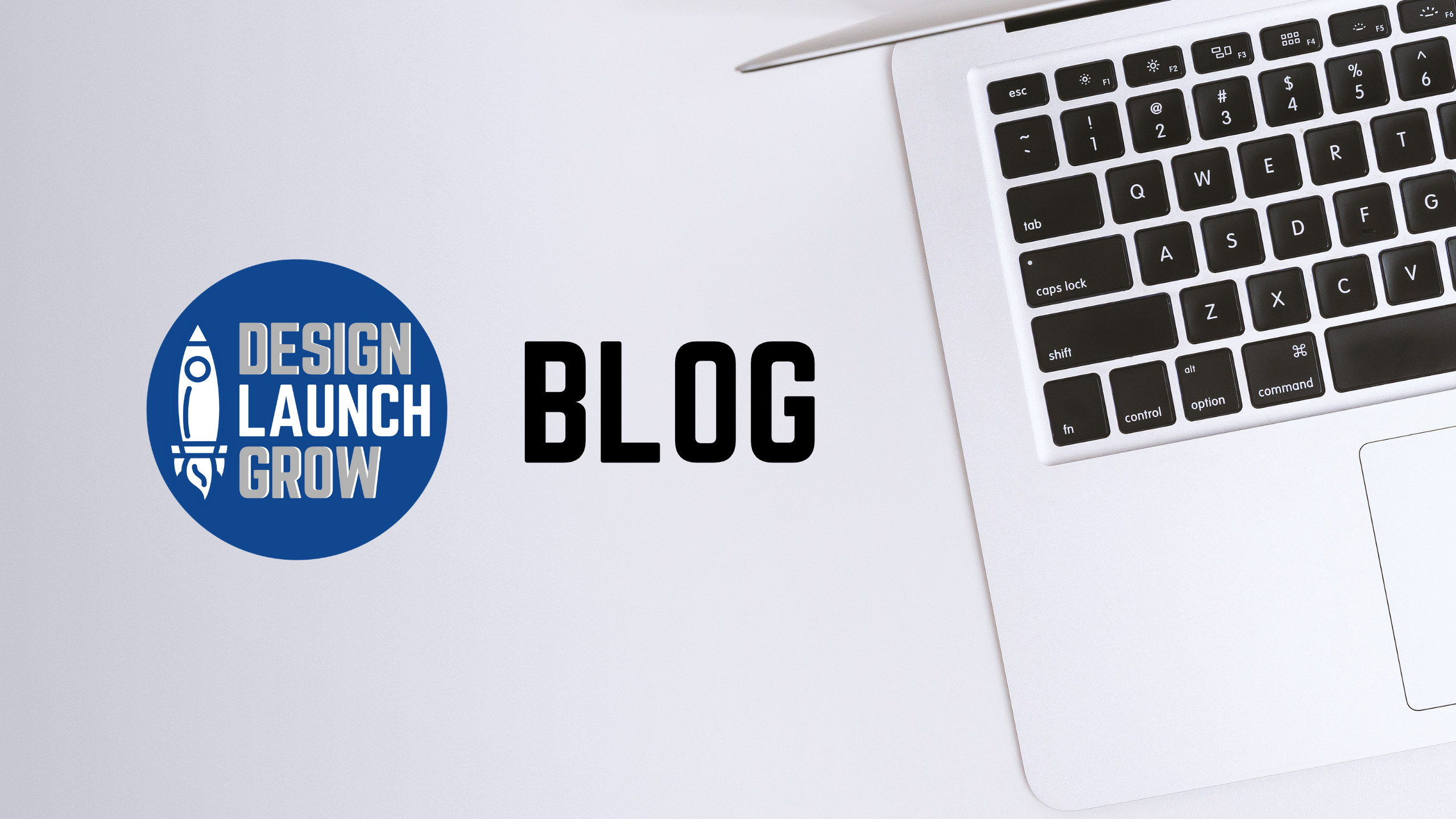Blog - Design Launch Grow